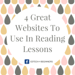 4 Great Websites To Use In Reading Lessons – EDTECH 4 BEGINNERS